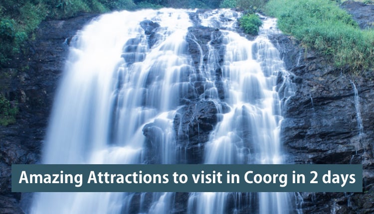Top Amazing Tourist Attractions to Visit in Coorg in 2 Days