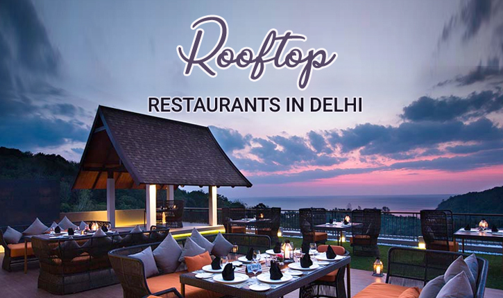 Top 13 Rooftop Restaurants in Delhi for Redefined Dining